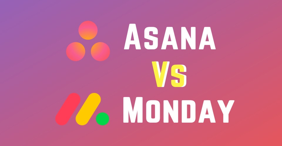 Asana Vs Monday: The Sheer Project Management Tool Comparison