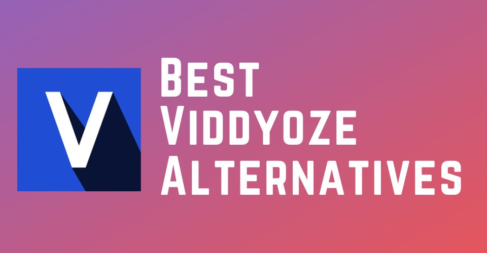 10 Best Viddyoze Alternatives In 2026 (FREE & Paid)