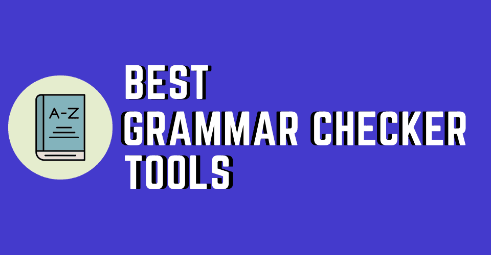 10 Best Grammar Checker Tools 2025 (For Error Free Writing)
