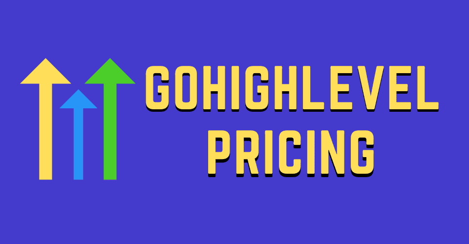 GoHighLevel Pricing 2025: Does The Price Reflect The Value?